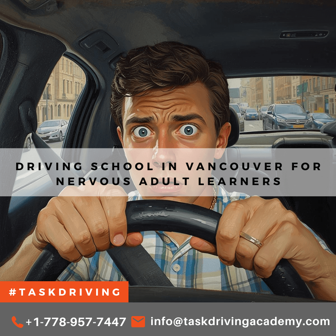 Driving School in Vancouver for Nervous Adult Learners: 7 Powerful Ways ...